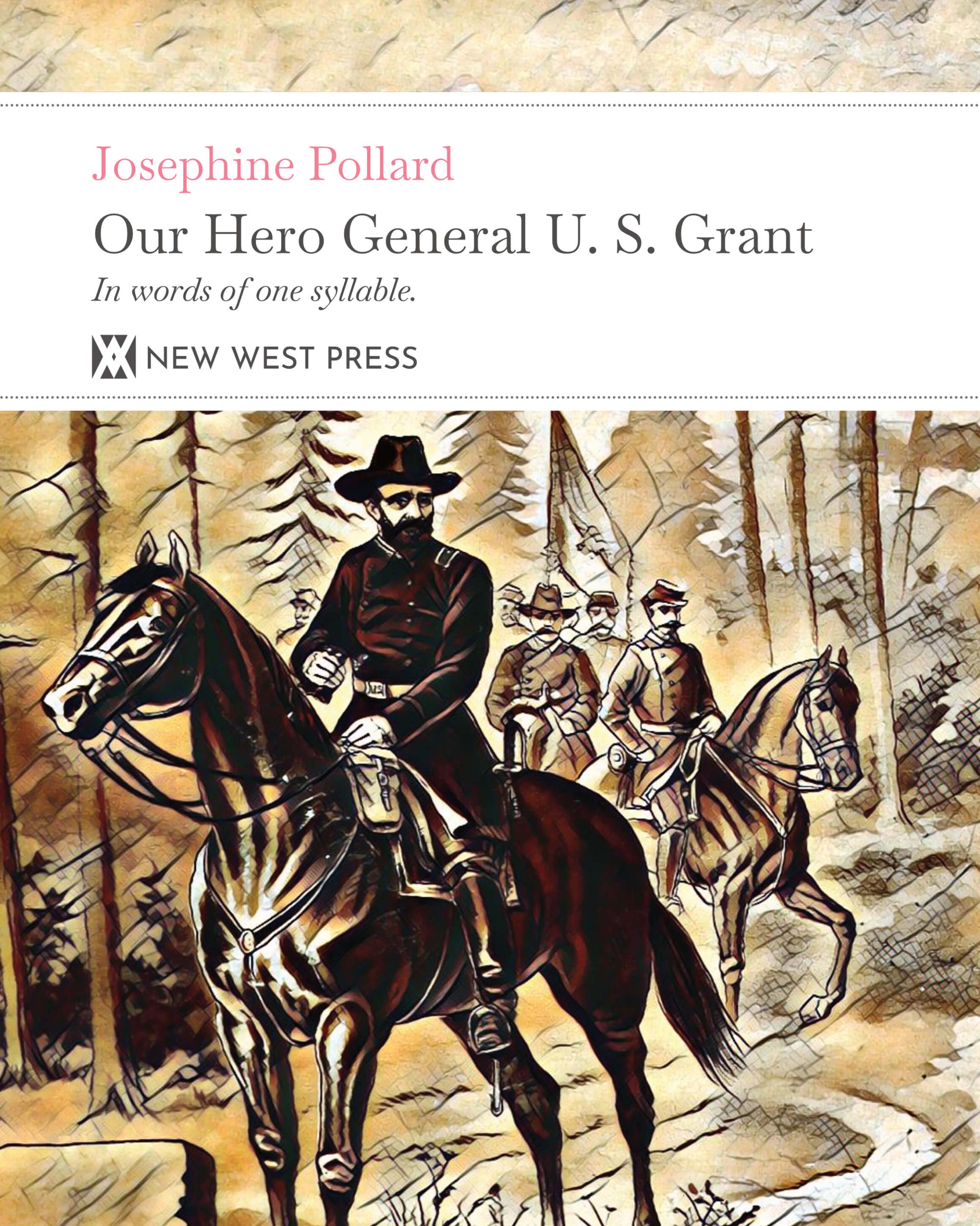 Our Hero General U. S. Grant - Josephine Pollard — New West Press