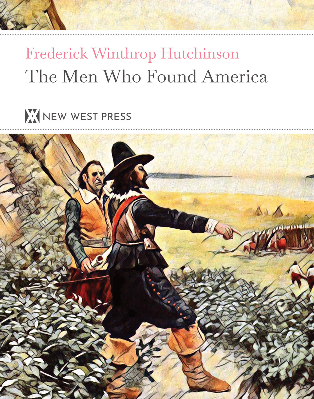 The Men Who Found America - Frederick Hutchinson — New West Press