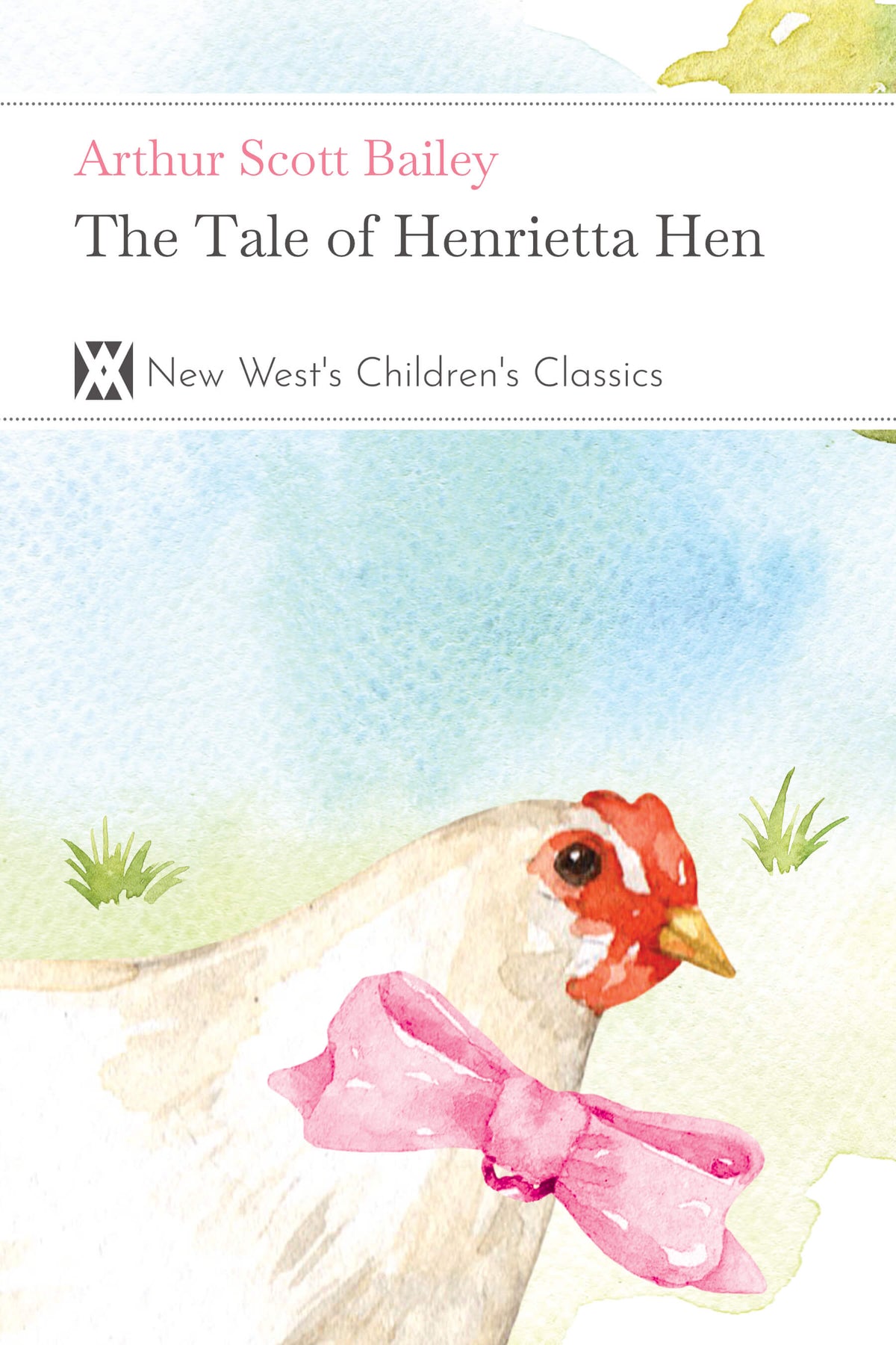 The Tale of Henrietta Hen - Arthur Scott Bailey — New West Press