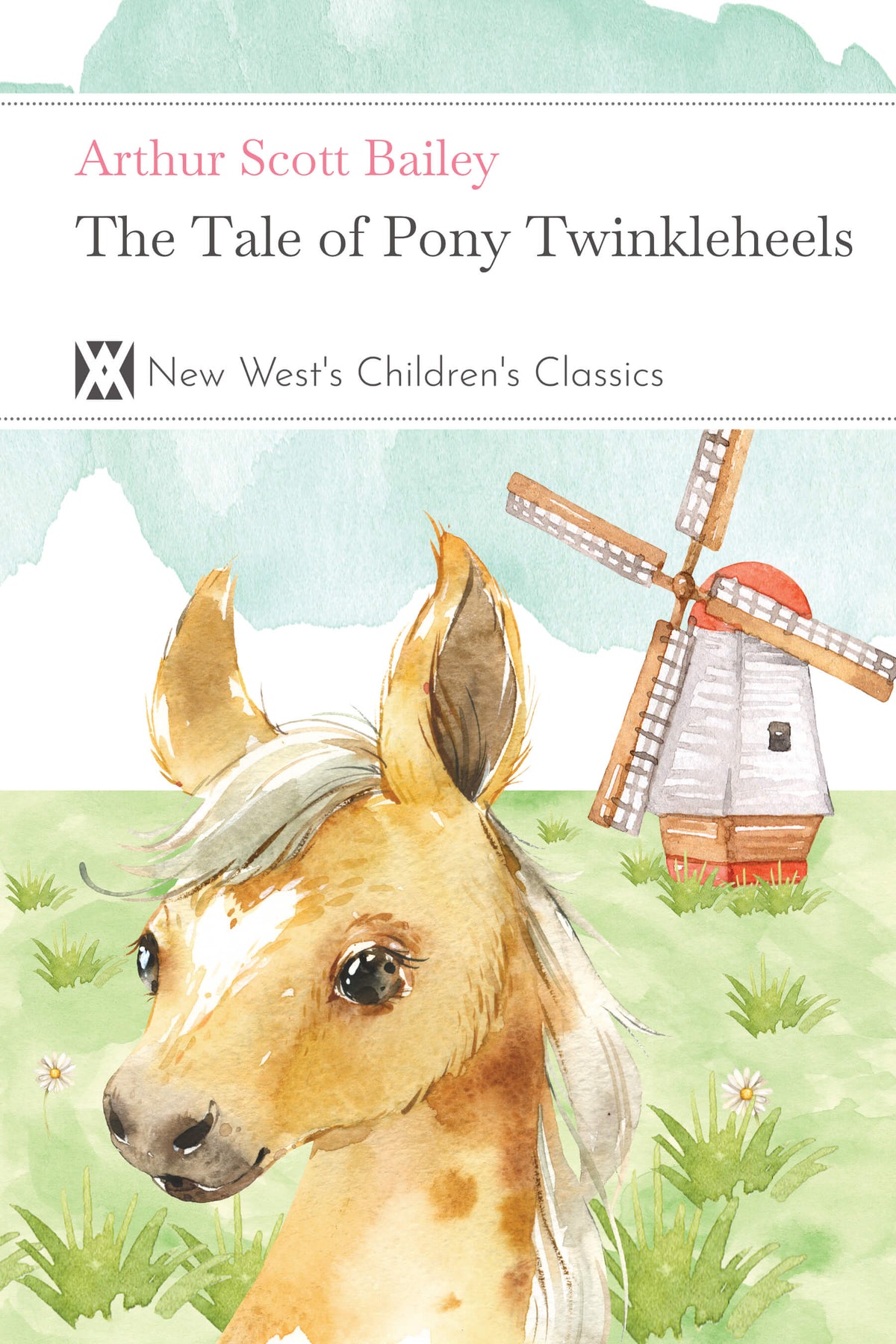 The Tale of Pony Twinkleheels - Arthur Scott Bailey — New West Press