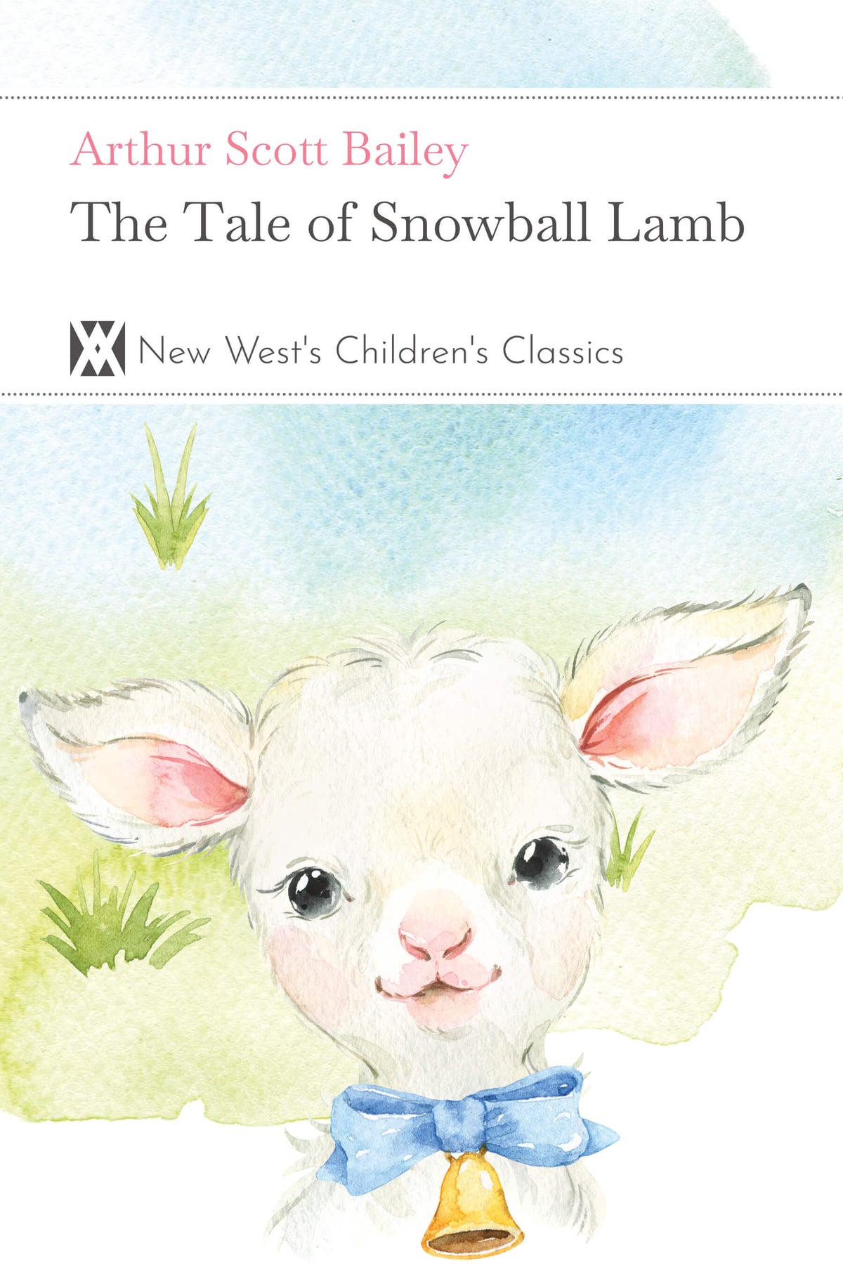 The Tale of Snowball Lamb - Arthur Scott Bailey — New West Press